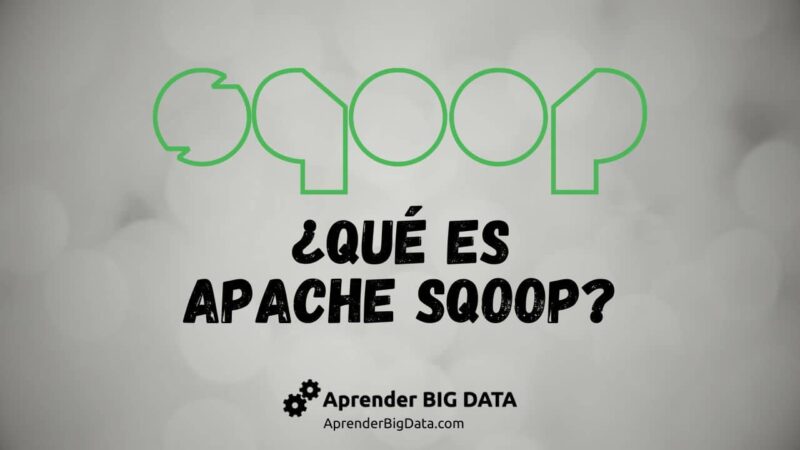 Apache Sqoop: Funcionalidad y Evolución - Aprender BIG DATA