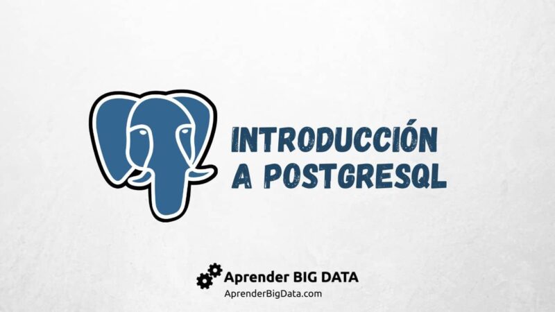 Introducción a PostgreSQL - Aprender BIG DATA